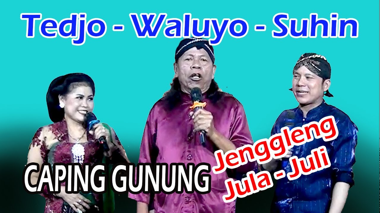 Tedjo-Waluyo-Suhin // CAPING GUNUNG & Jula Juli - YouTube