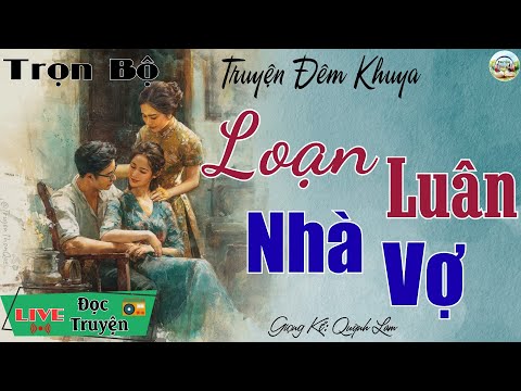 Nghe 1 lần là nhớ mãi với câu truyện thầm kín: Loạn Luân Nhà Vợ | Nghe kể truyện đêm khuya Việt Nam