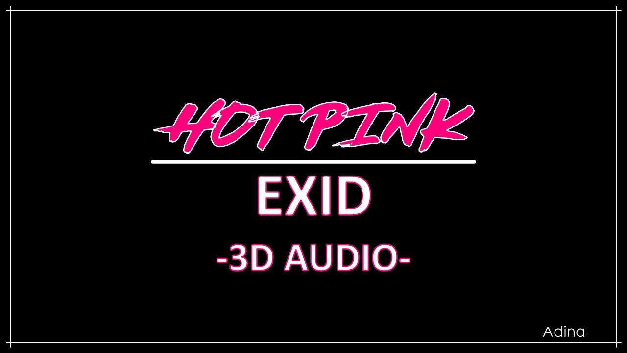 HOT PINK - EXID (3D Audio) - YouTube
