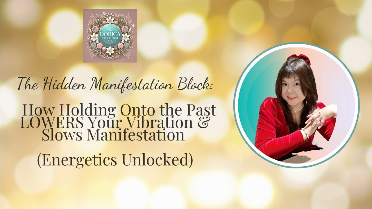 The Hidden Manifestation Block: How Holding Onto the Past Slows ...