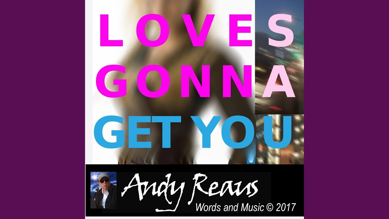 Loves Gonna Get You - YouTube