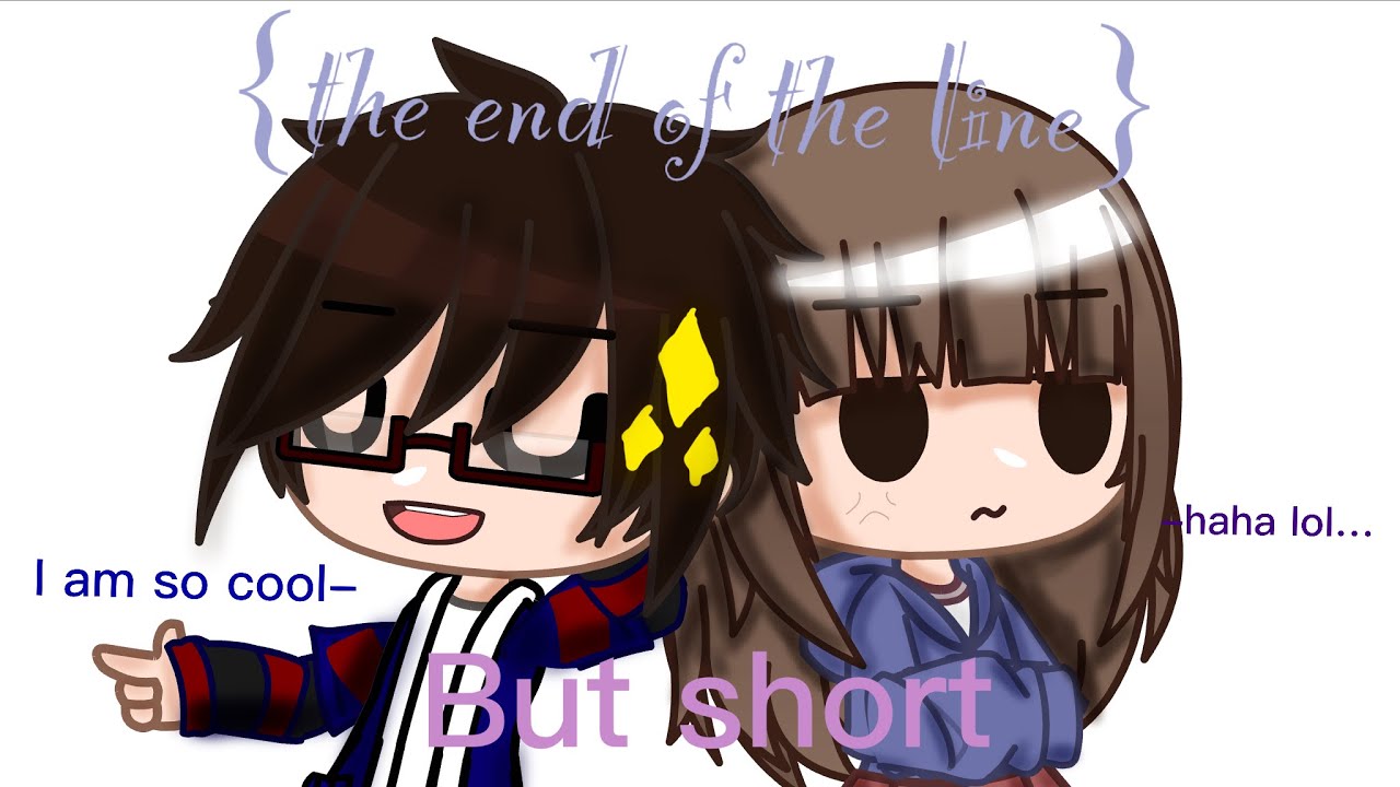 The end of the line||but different and short||and irl|| - YouTube
