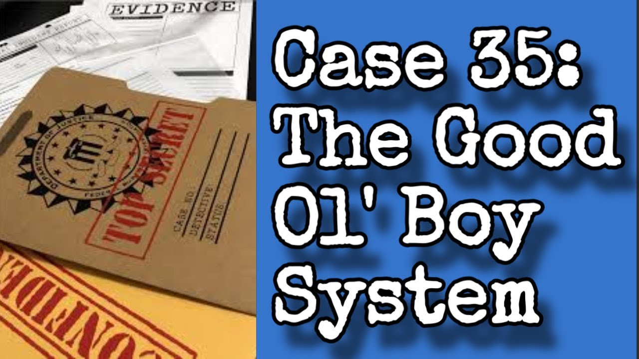 Case 35: The Good Ol' Boy System - YouTube