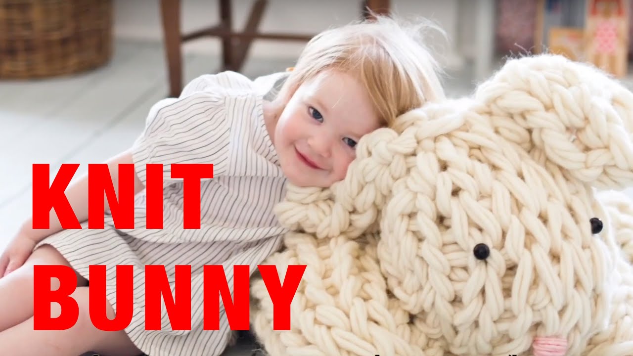 How To Make a Anne Weil's Giant Arm Knit Bunny! - YouTube