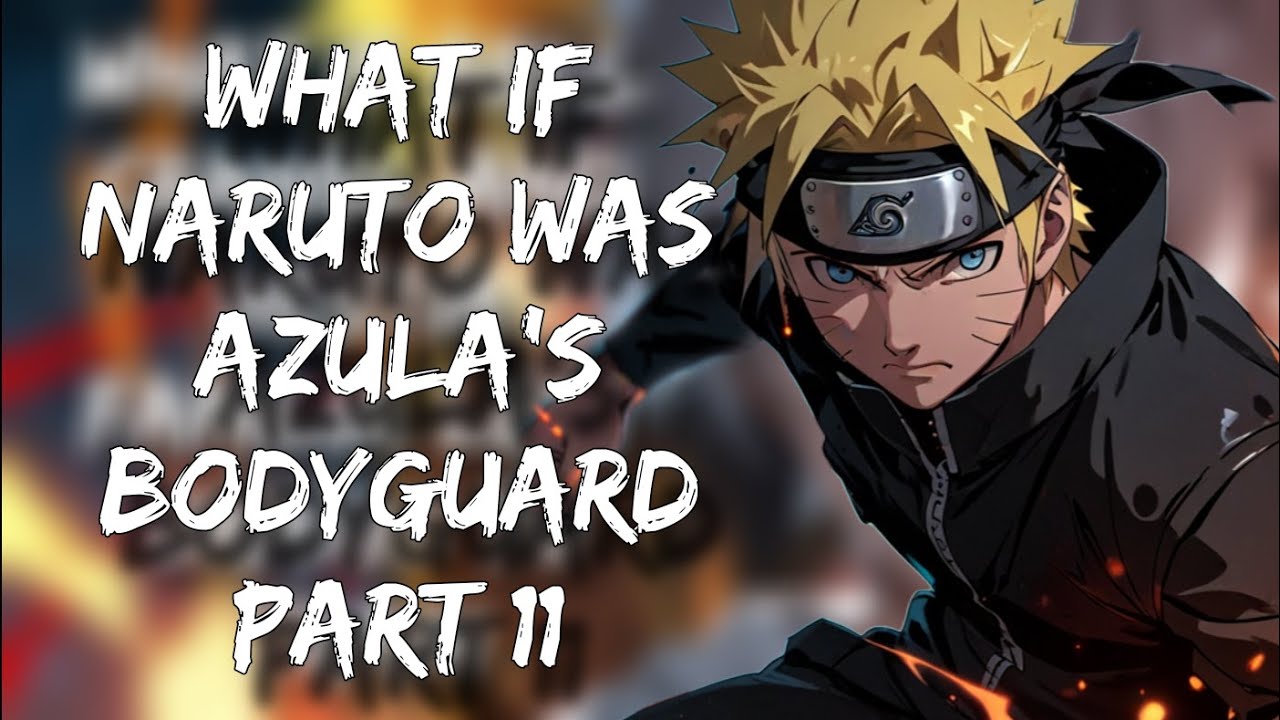 What If Naruto was Azula's Bodyguard | Part 11 - YouTube
