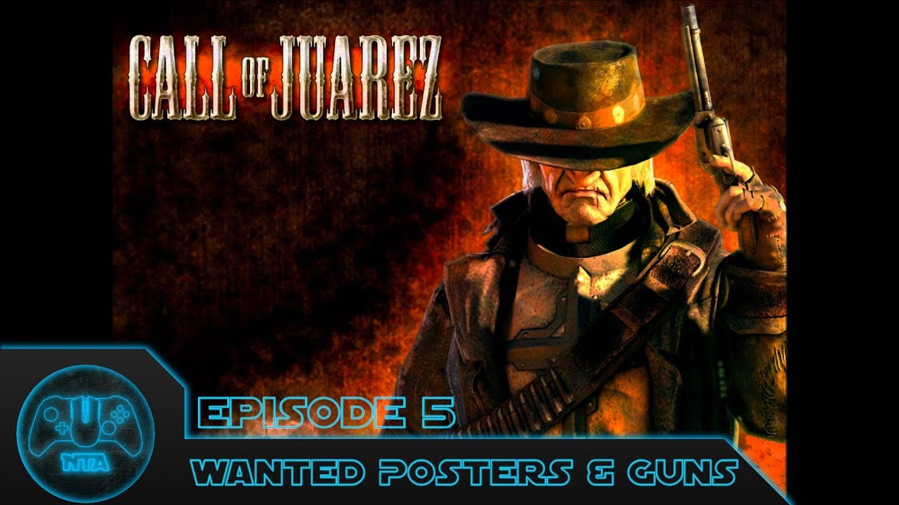 Call Of Juarez - Episode 5 - Wanted Posters & Guns - YouTube