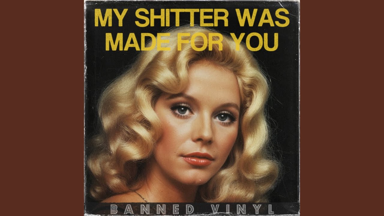 My Shitter Was Made For You - YouTube