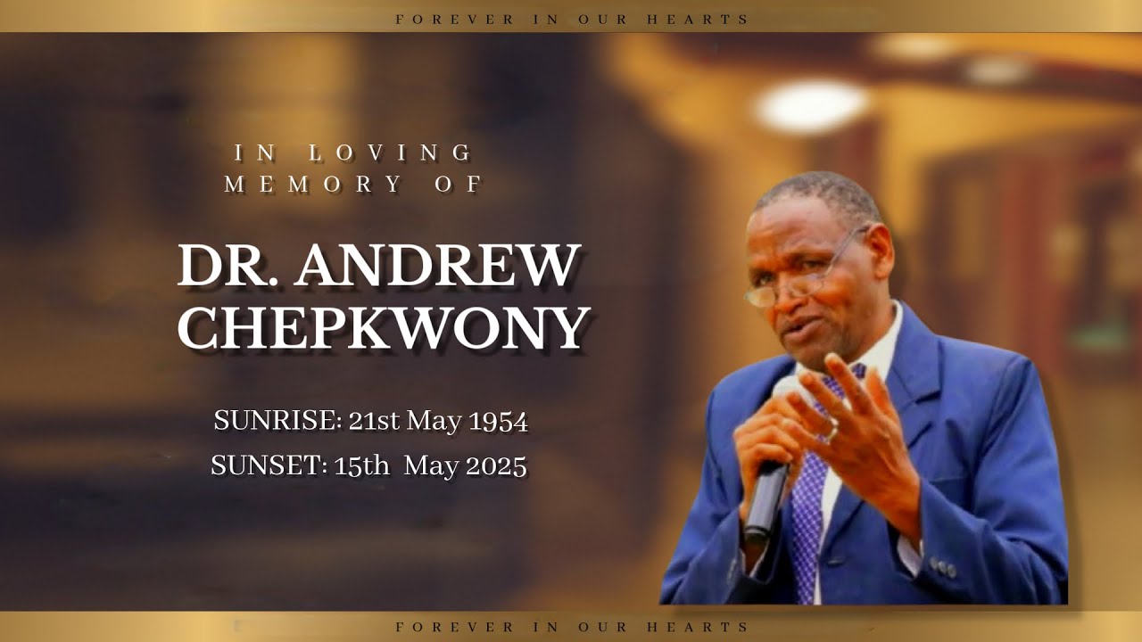 Final Send-off of the late Dr. Andrew Chepkwony || 24th May 2025 - YouTube