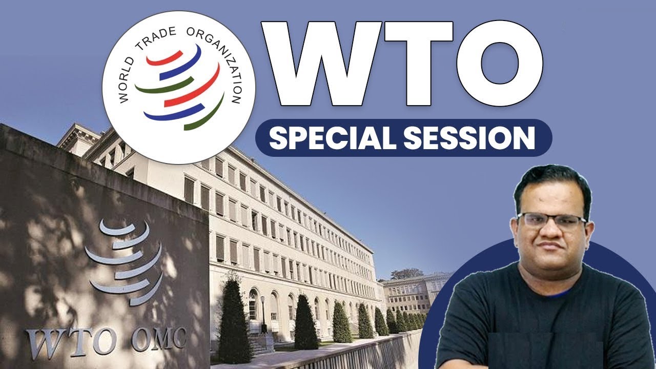 WTO- EVERYTHING YOU WANT TO KNOW | UPSC CSE/IAS 2023/24 | Ashirwad Sir ...
