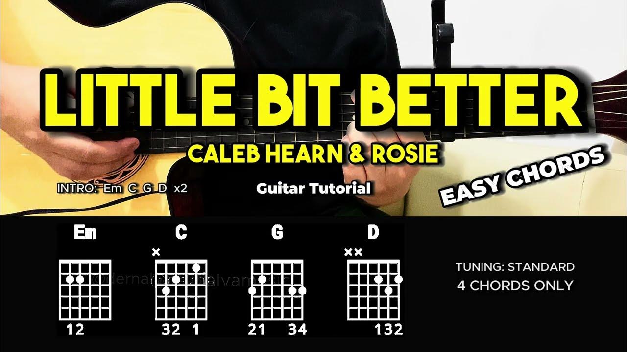 Little Bit Better - Caleb Hearn ft. Rosie | Easy Guitar Tutorial For Beginners (CHORDS & LYRICS ...