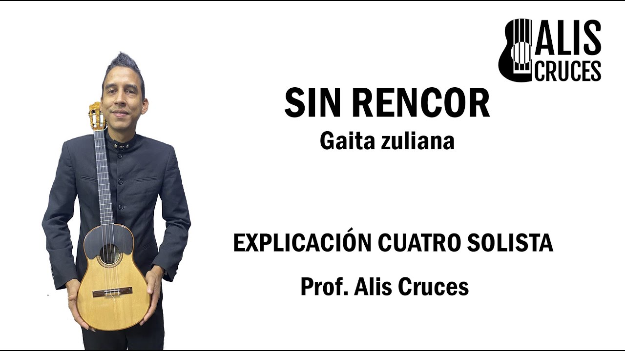 Sin Rencor. Explicación Cuatro Solista. Prof Alis Cruces - YouTube
