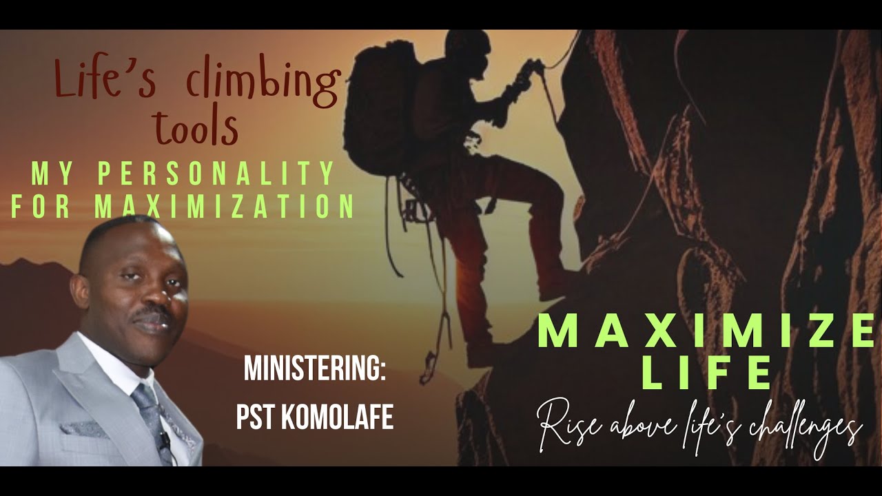 Maximize Life Pt 2 - Life's climbing tools Pst Komolafe - YouTube