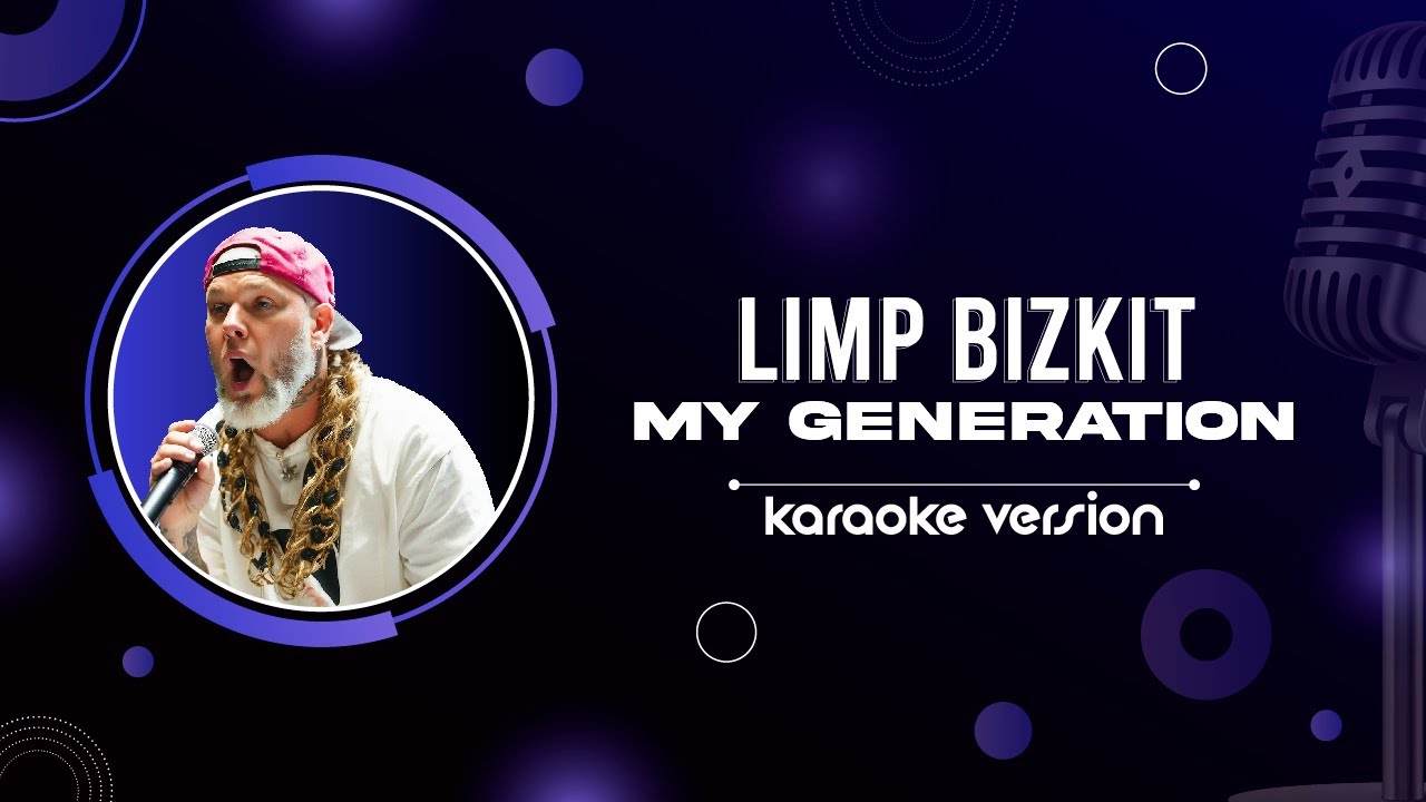 Limp Bizkit - My Generation (Karaoke Version) 🎤 HD & HiFi 🔊 - YouTube