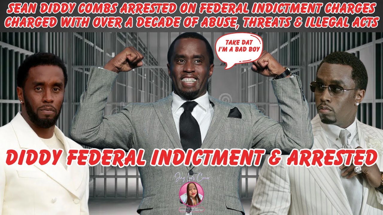 Diddy Arrested + Federal Indictment Charges + Over A Decade of Abuse ...