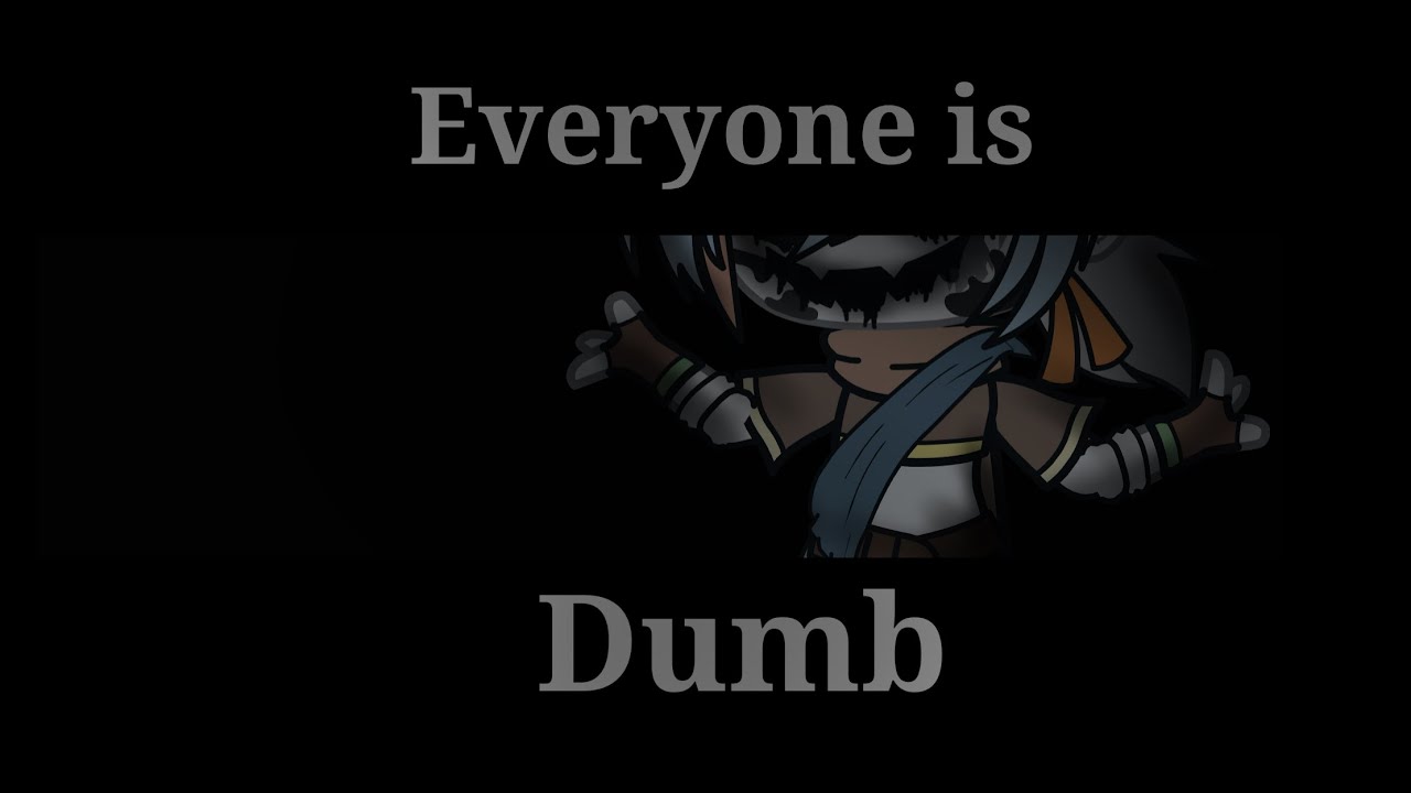 Everyone is dumb{Meme}{Ink!Sans Angst}{UnderTale Gacha Club} - YouTube