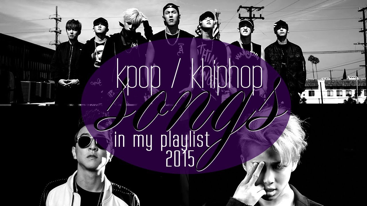 Kpop / KHipHop Songs in my playlist (2015) - YouTube