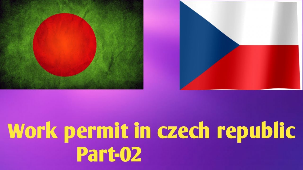 Work permit in Czech Republic| চেক রিপাবলিক এ ওয়ার্ক পারমিট ভিসা ...