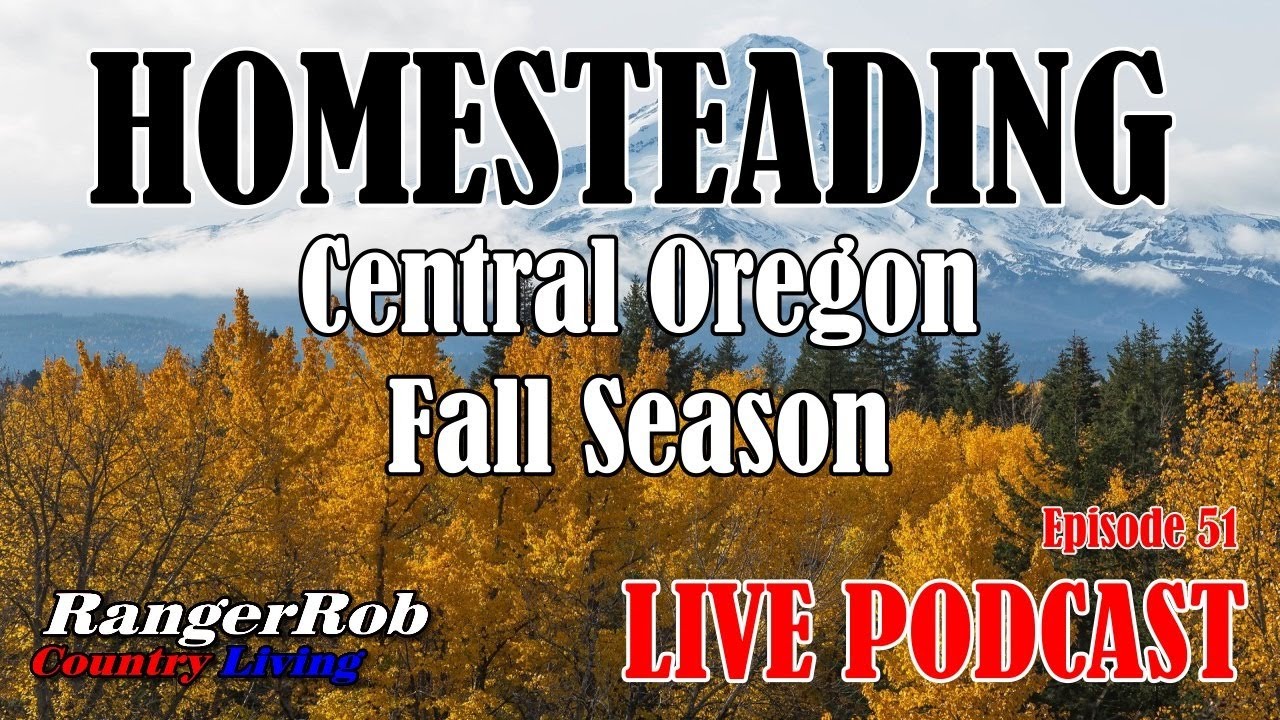Fall Season Homesteading & Central Oregon Preparedness | Podcast 51 ...