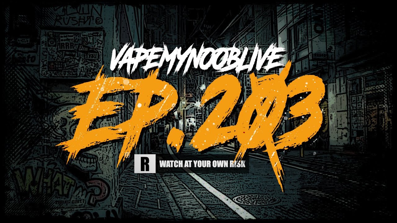 VAPEMYNOOBLIVE 203 - 🕙 - Δεν μάρεσει η ίντριγκα, οχι δεν θα 'θελα ...