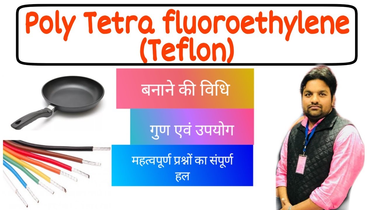 Poly Tetra fluoroethylene-Method of preparation, properties,uses # ...