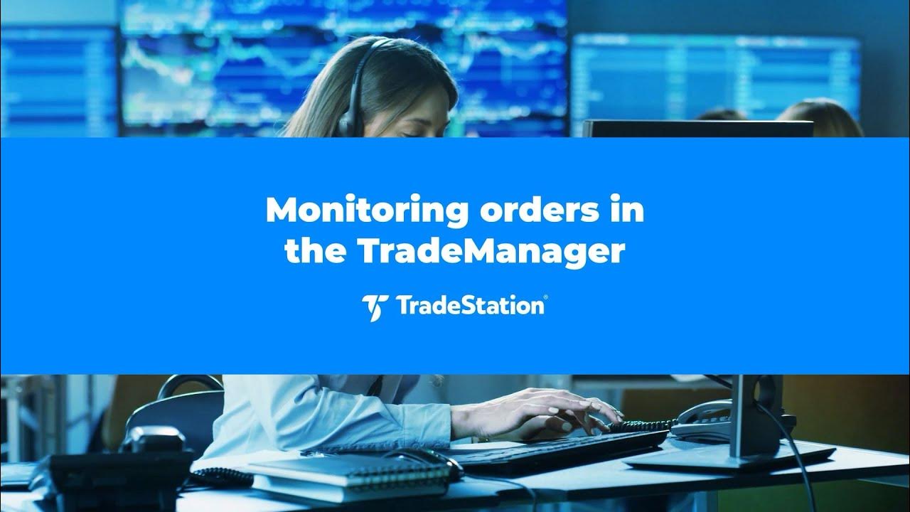 Learn TradeStation - Monitoring Orders in the TradeManager - YouTube