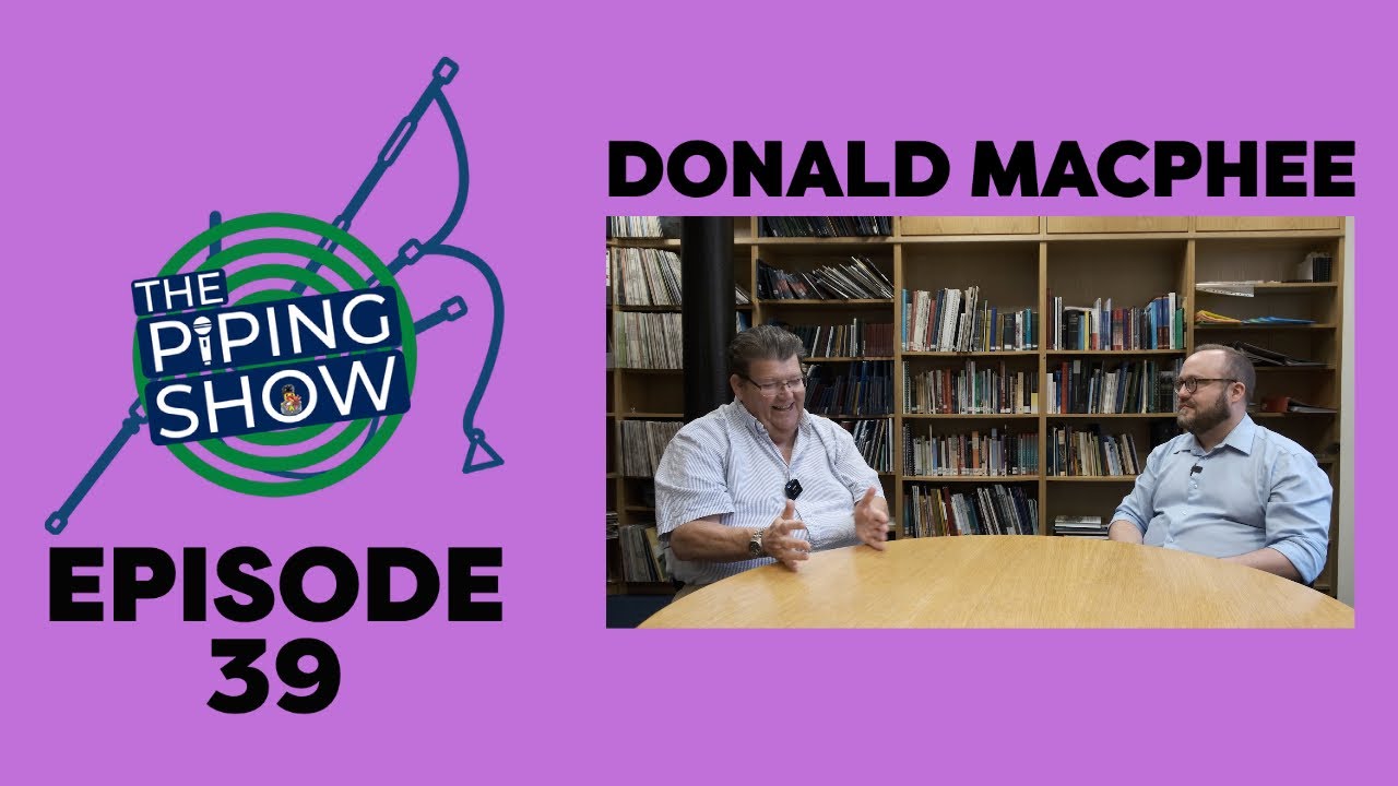 The Piping Show EP 39: Donald MacPhee - YouTube