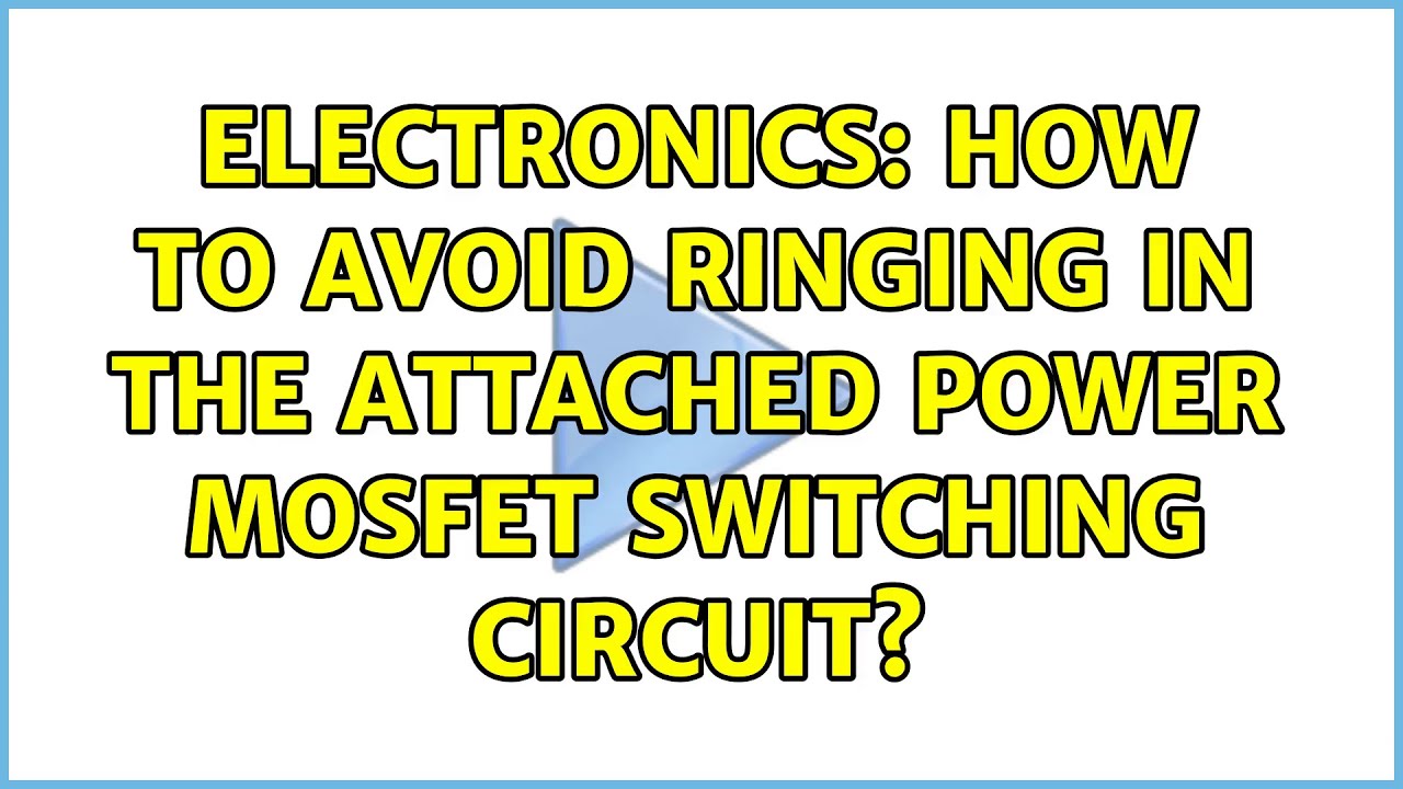 Electronics: How to avoid ringing in the attached power mosfet ...