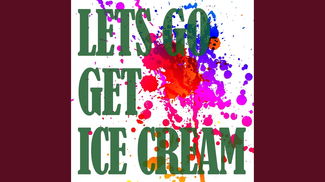 Let's Go Get Ice Cream - YouTube