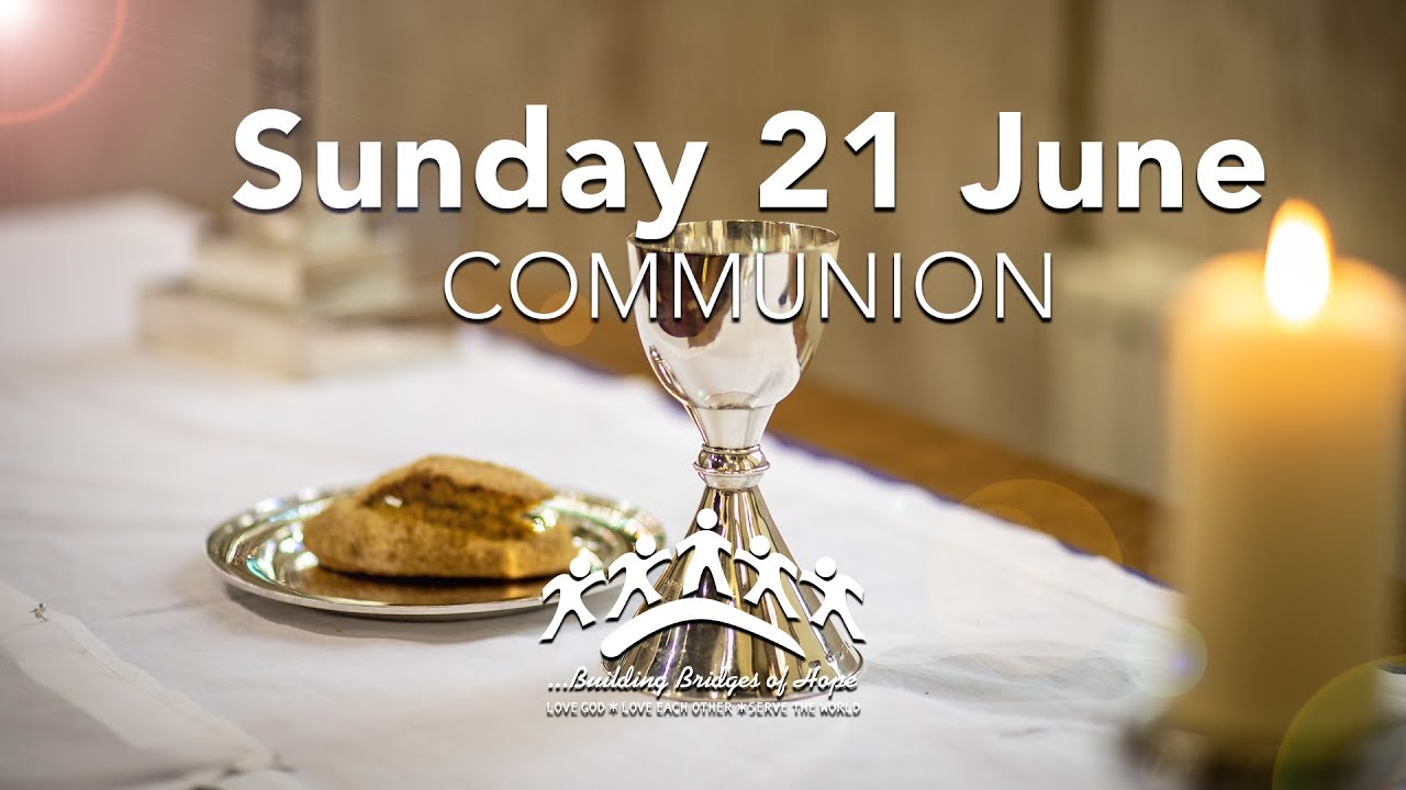 Sunday 21 June | Communion - YouTube