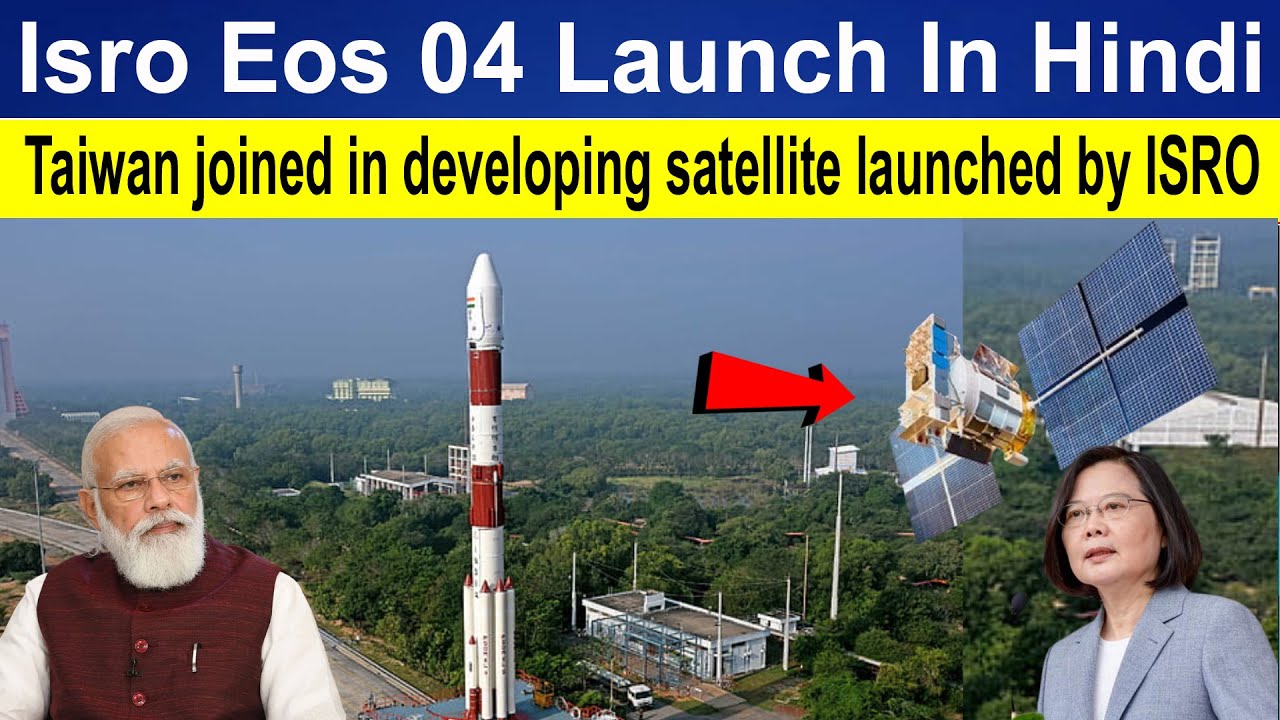 importance of the EOS-04 launch | Taiwan researchers joined in ...