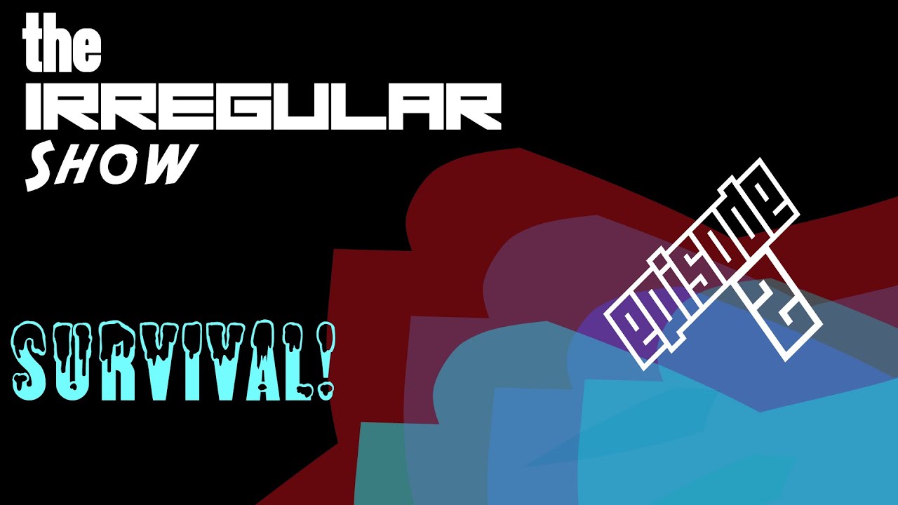 The IrRegular Show: Episode 2: Survival Instinct! - YouTube