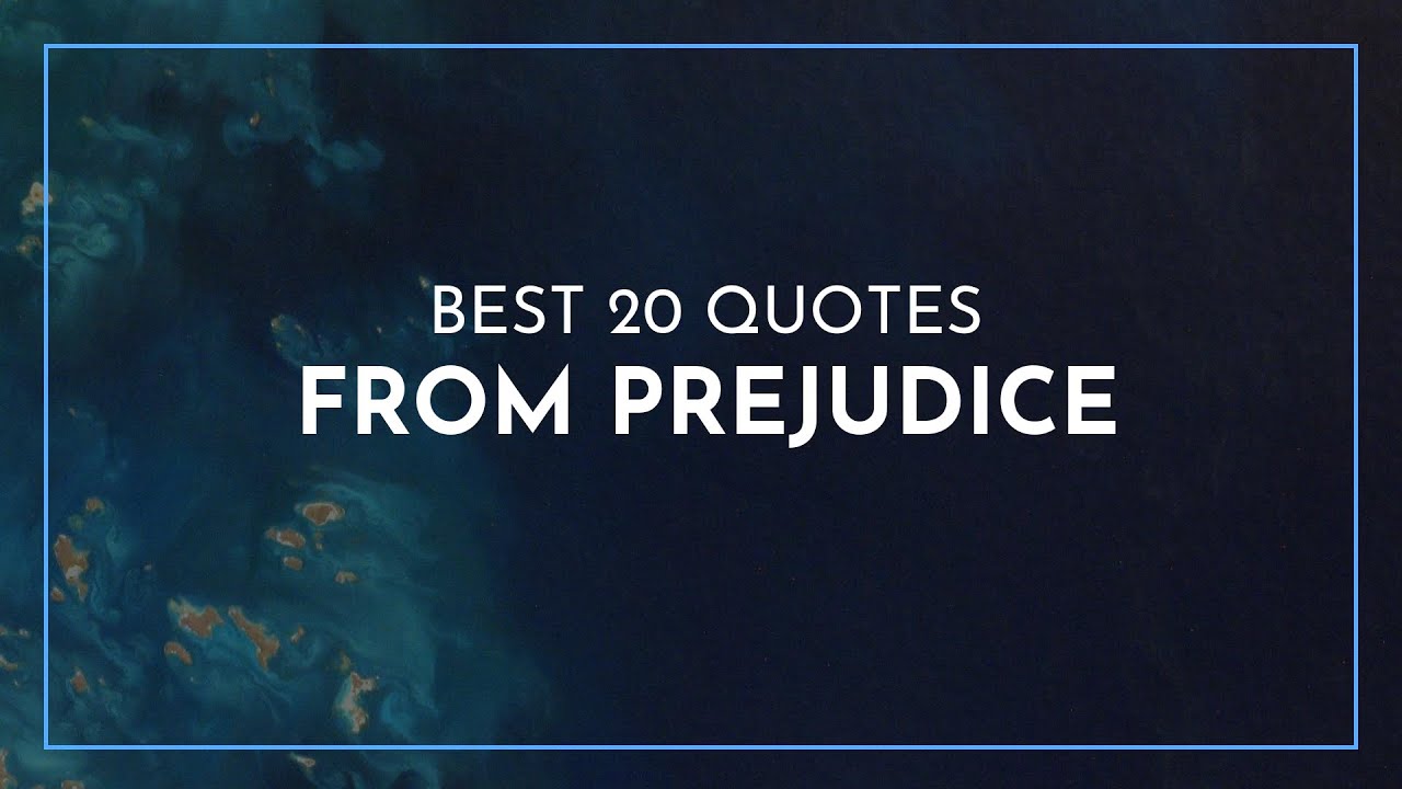 Best 20 Quotes from Prejudice / Famous Quotes / Quotes for inspiration ...