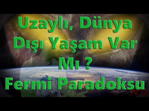 Uzaylı, Dünya Dışı Yaşam Var Mı ? / Fermi Paradoksu