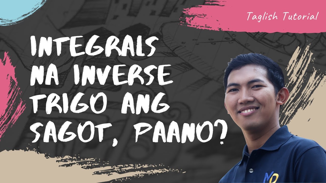Integrals Yielding Inverse Trigonometric Functions | Tagalog | Filipino ...
