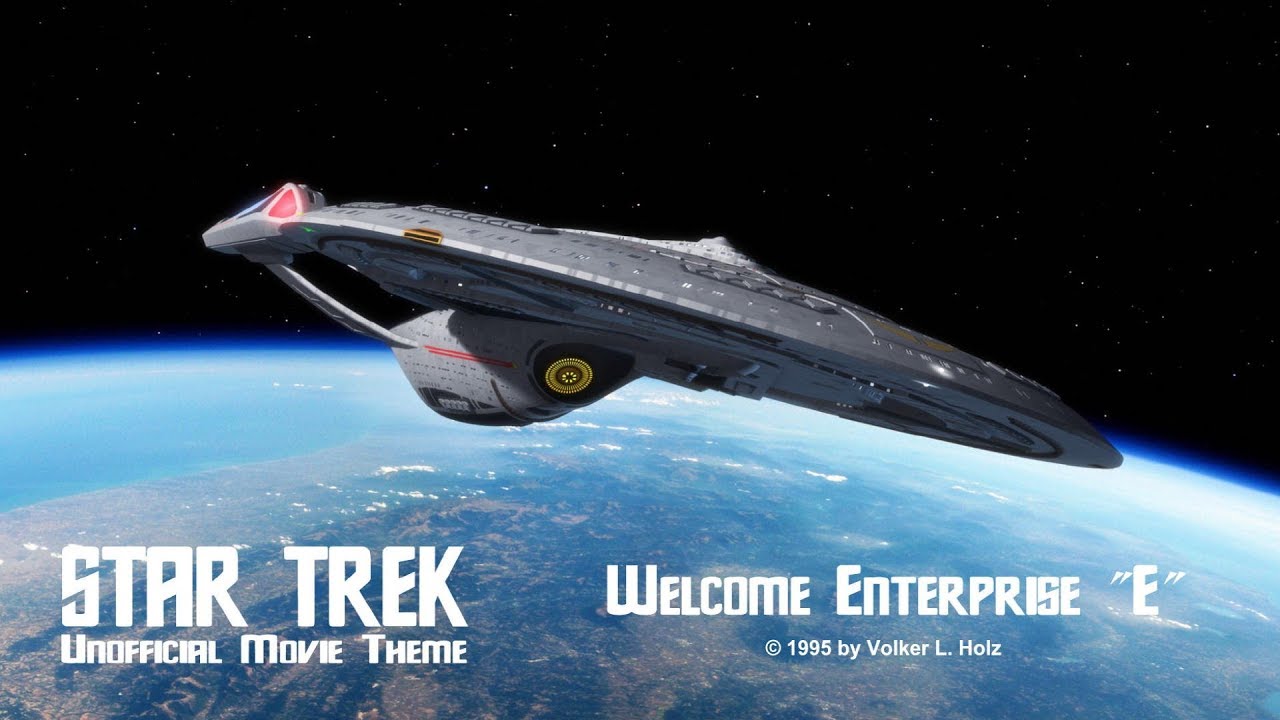 STAR TREK - " Welcome Enterprise 'E' " (Unofficial Main Theme!) - YouTube