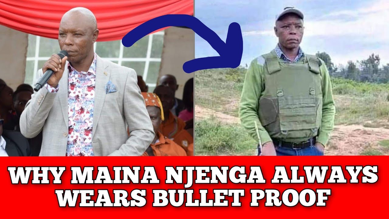 WHY MAINA NJENGA ALWAYS WEARS BULLET PROOF VEST EVERYWHERE HE GOES ...