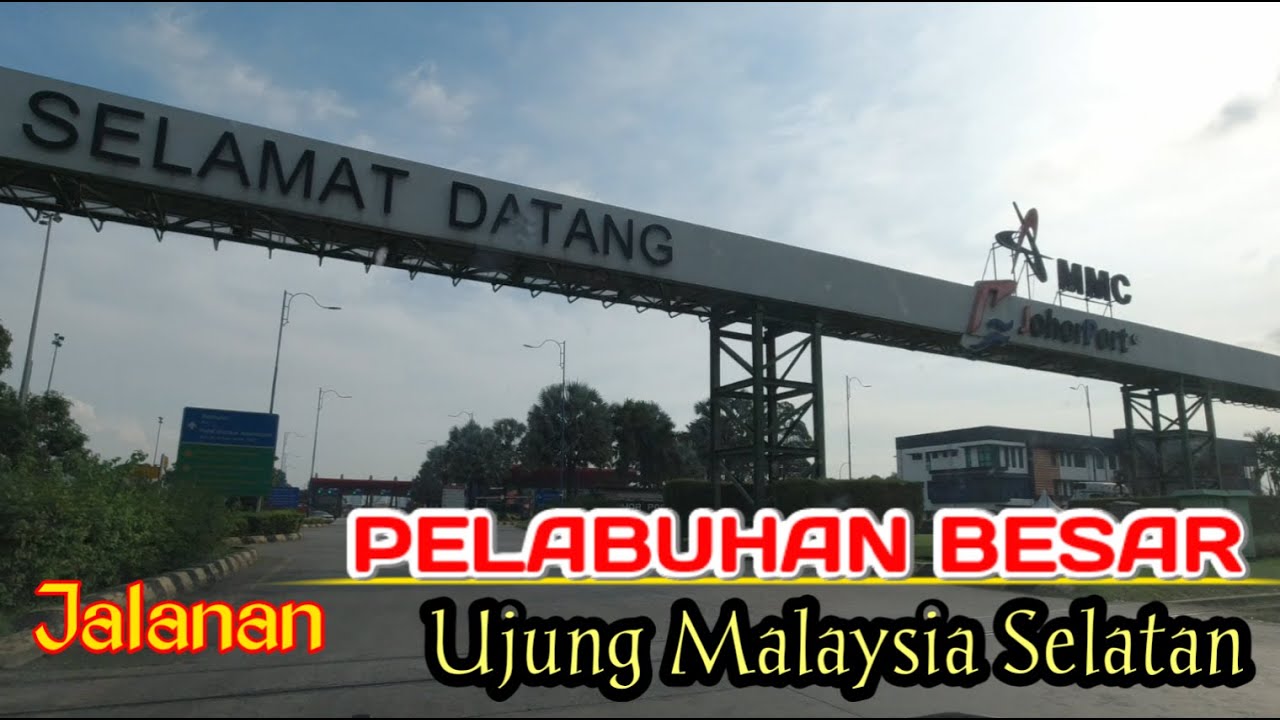 PINTU MASUK PELABUHAN TERBESAR DI JOHOR MALAYSIA||JOHOR PORT||VLOG TKI ...