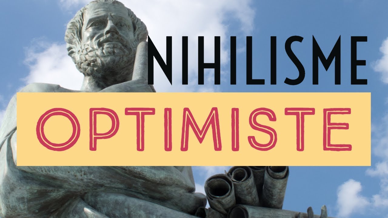 LE NIHILISME ET L'OPTIMISME - YouTube