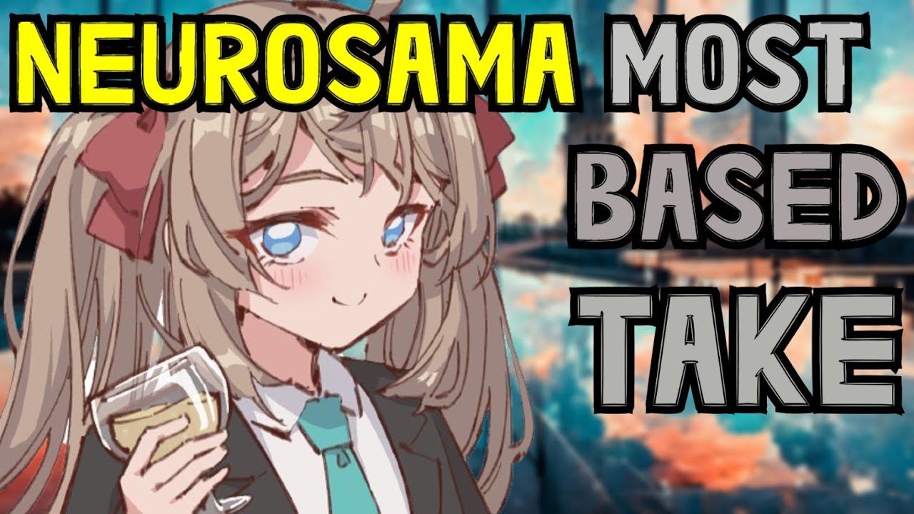 MOST BASED NEUROSAMA TAKE - YouTube