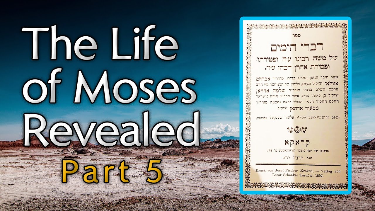 "The Life of Moses Revealed" - Part 5 - From Ancient Hebrew Texts - YouTube