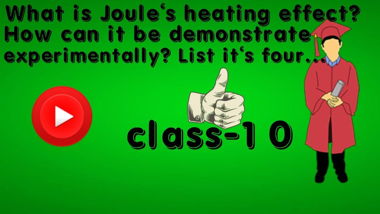 What is Joule’s heating effect? How can it be demonstrated ...