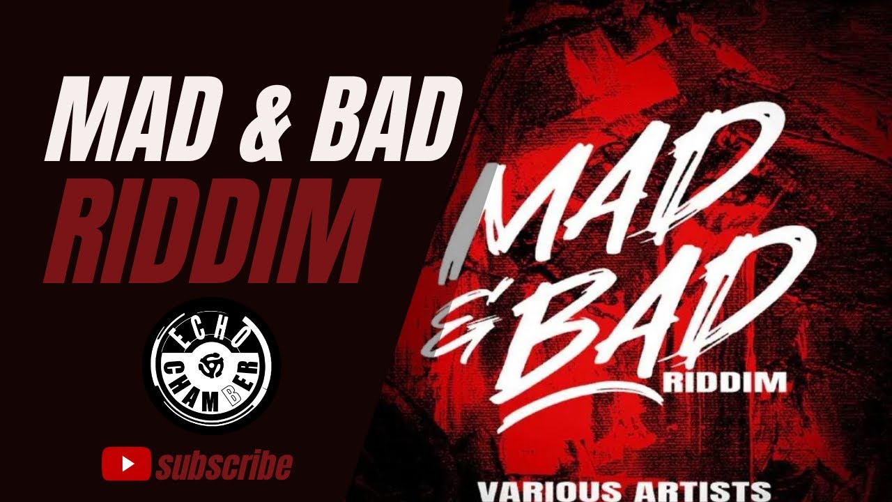 Mad & Bad Riddim Mix! | Echo Chamber - YouTube