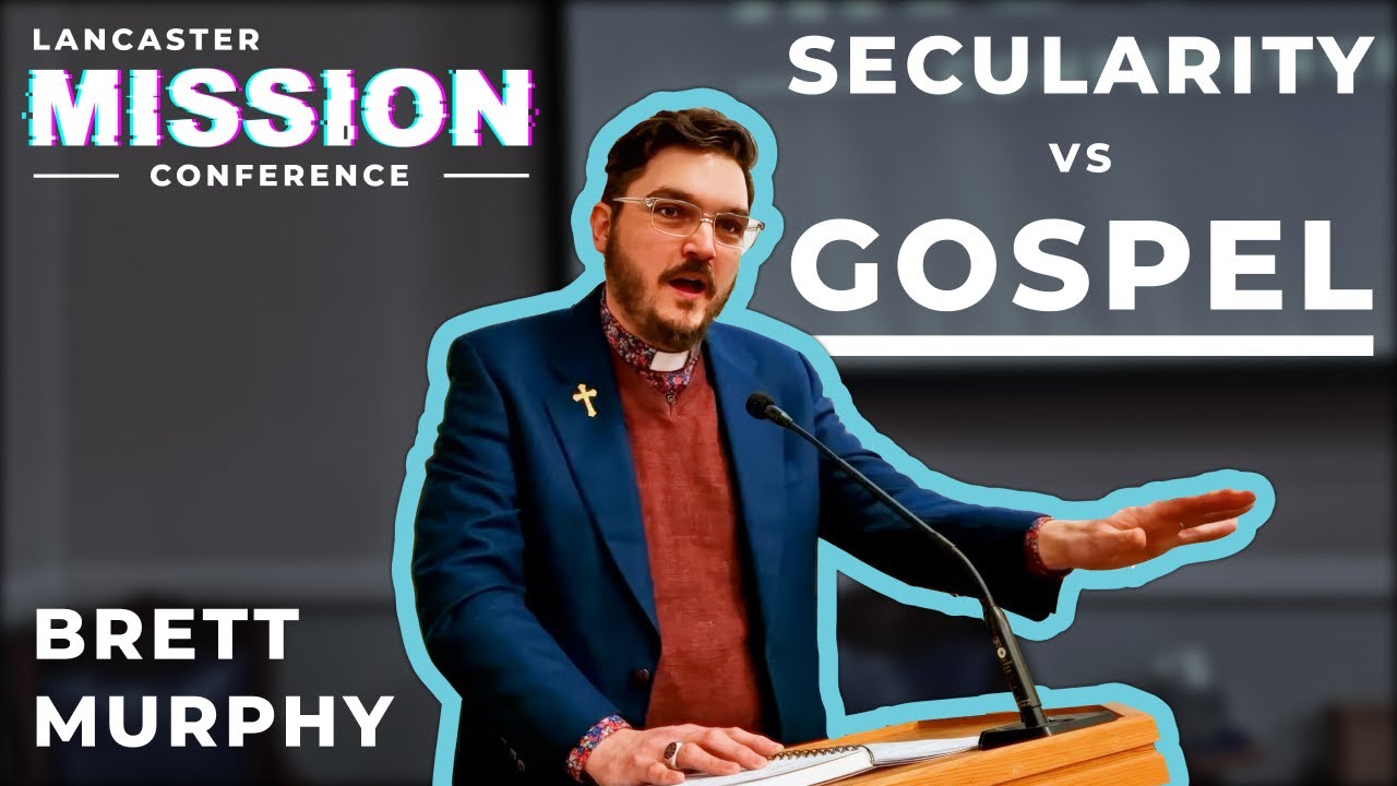 Infiltrating Secularity with the Gospel | Brett Murphy | Lancaster ...