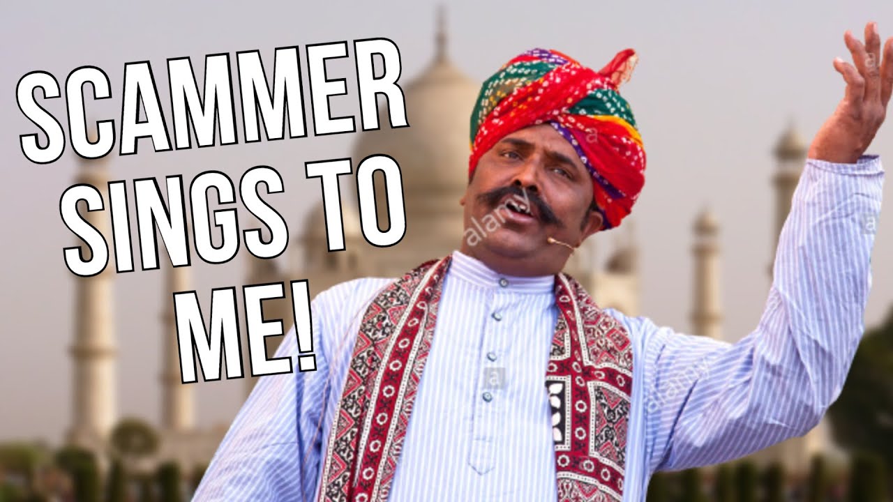 Indian Scammer Sings To Me! - YouTube