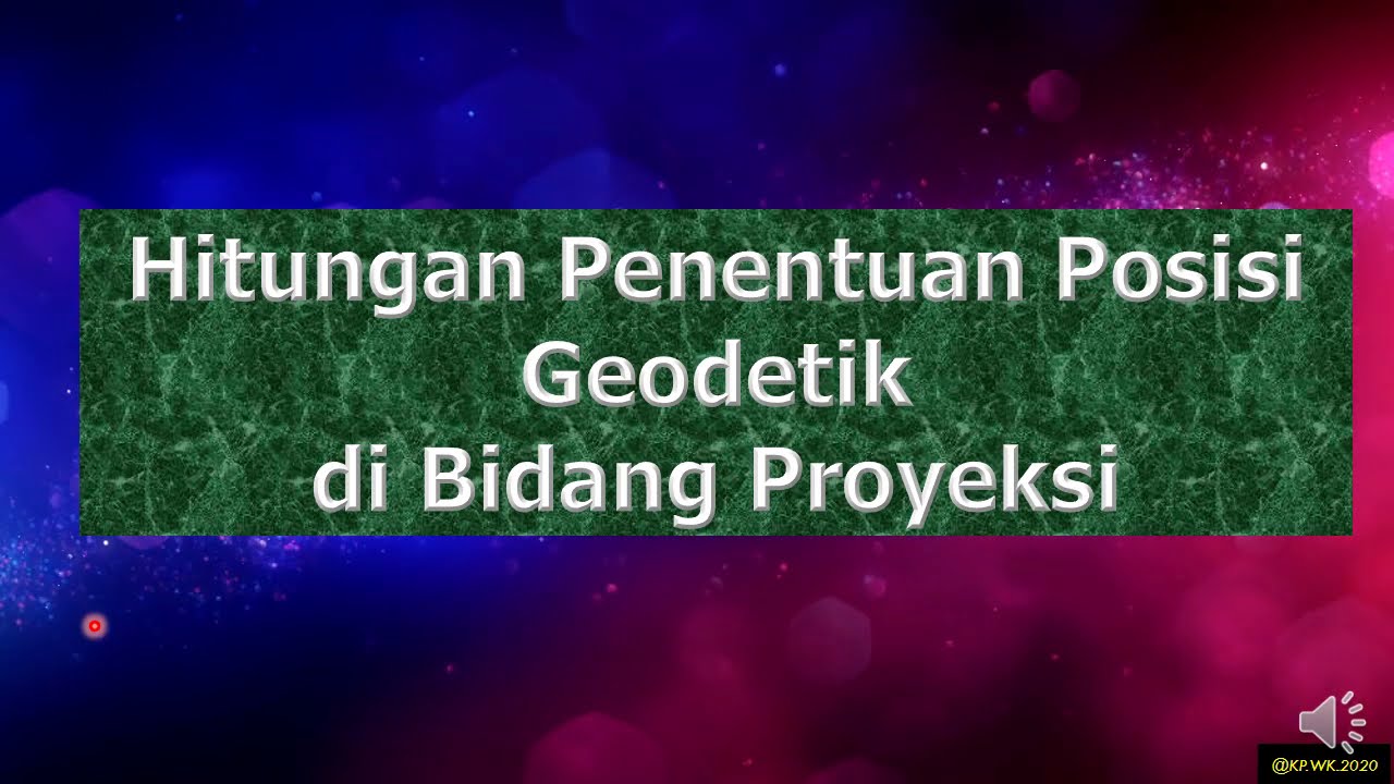 GEODESI_GEOMETRIK - Reduksi Data Ukuran-ukuran dari Ellipsoid ke Bidang ...
