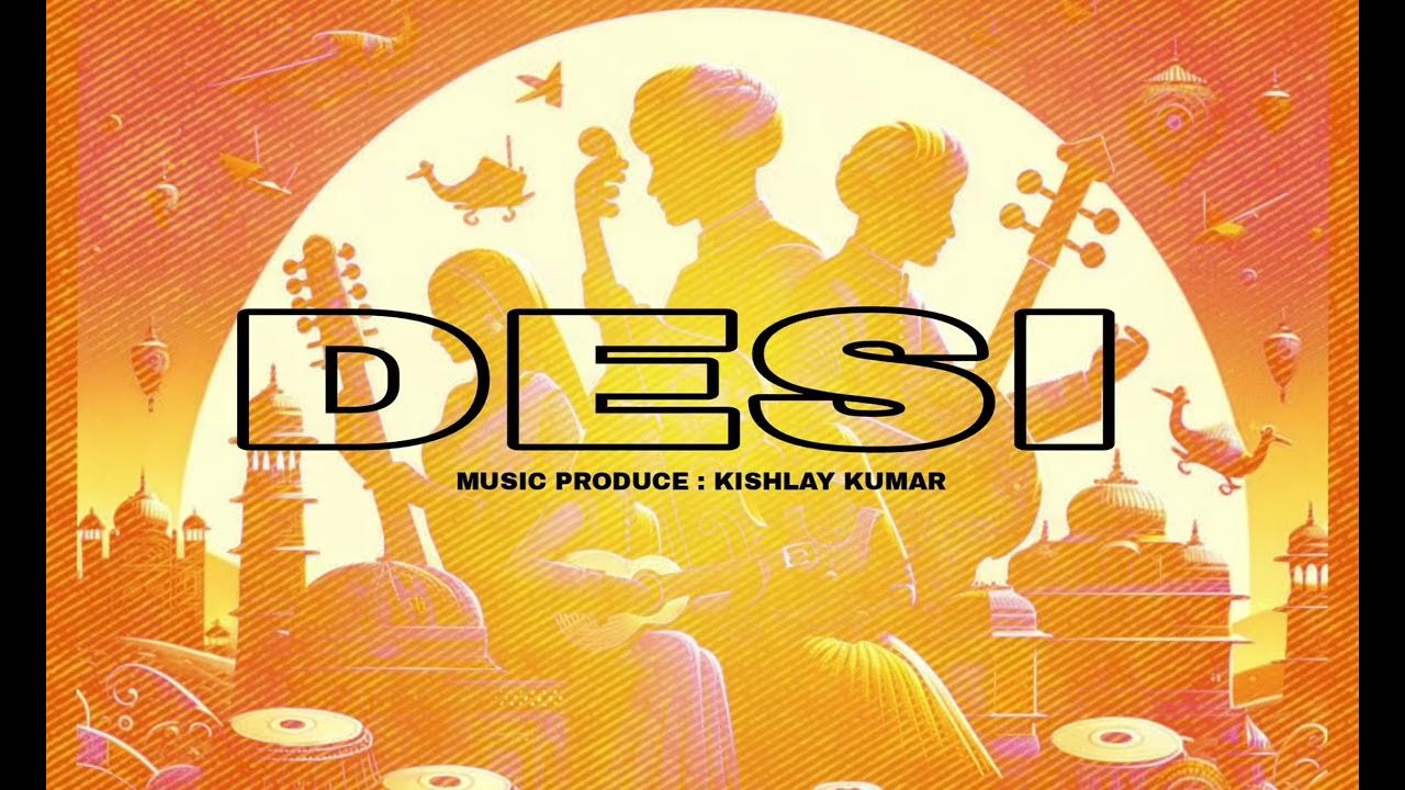 KISHLAY KUMAR - DESI | MUSIC RELODED - YouTube