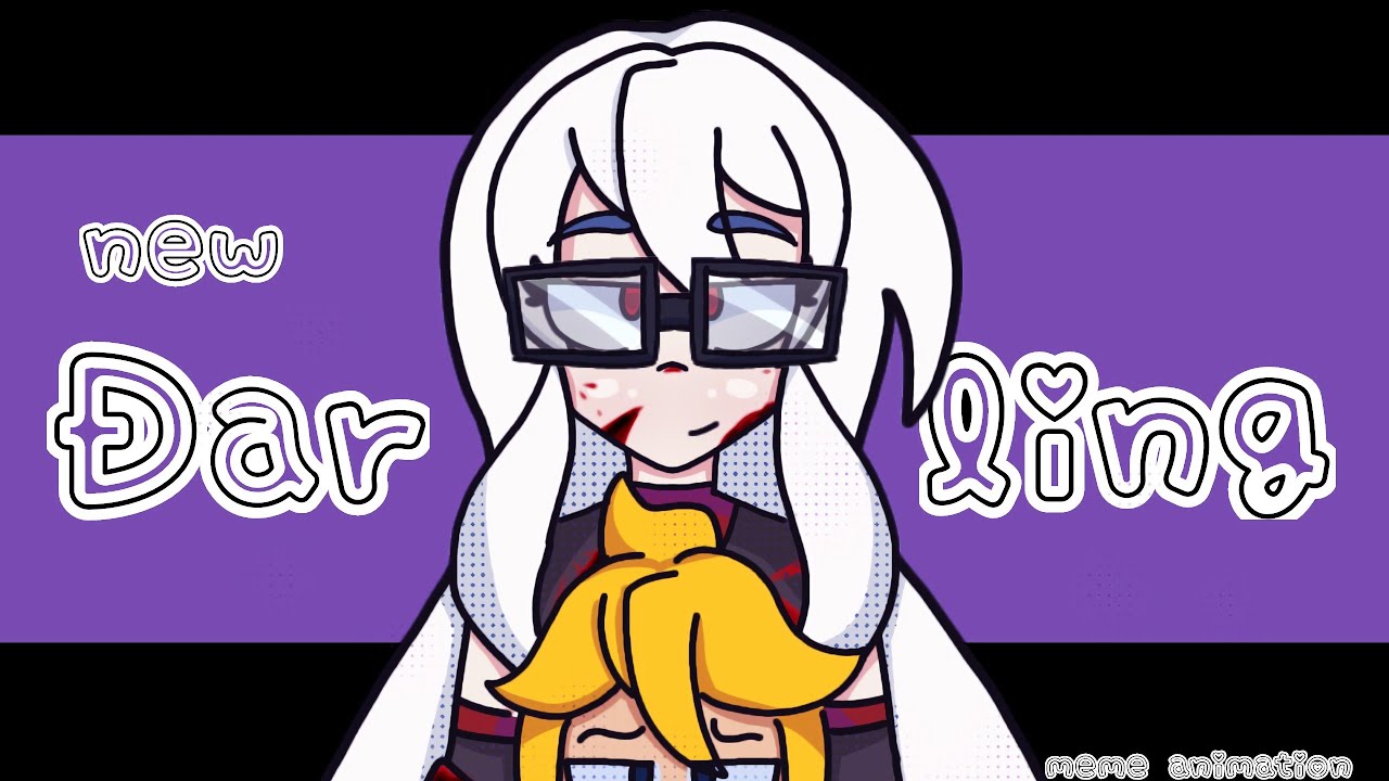 New Darling- meme animation - YouTube