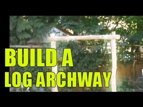 Build a Log Archway - Part 1 - YouTube