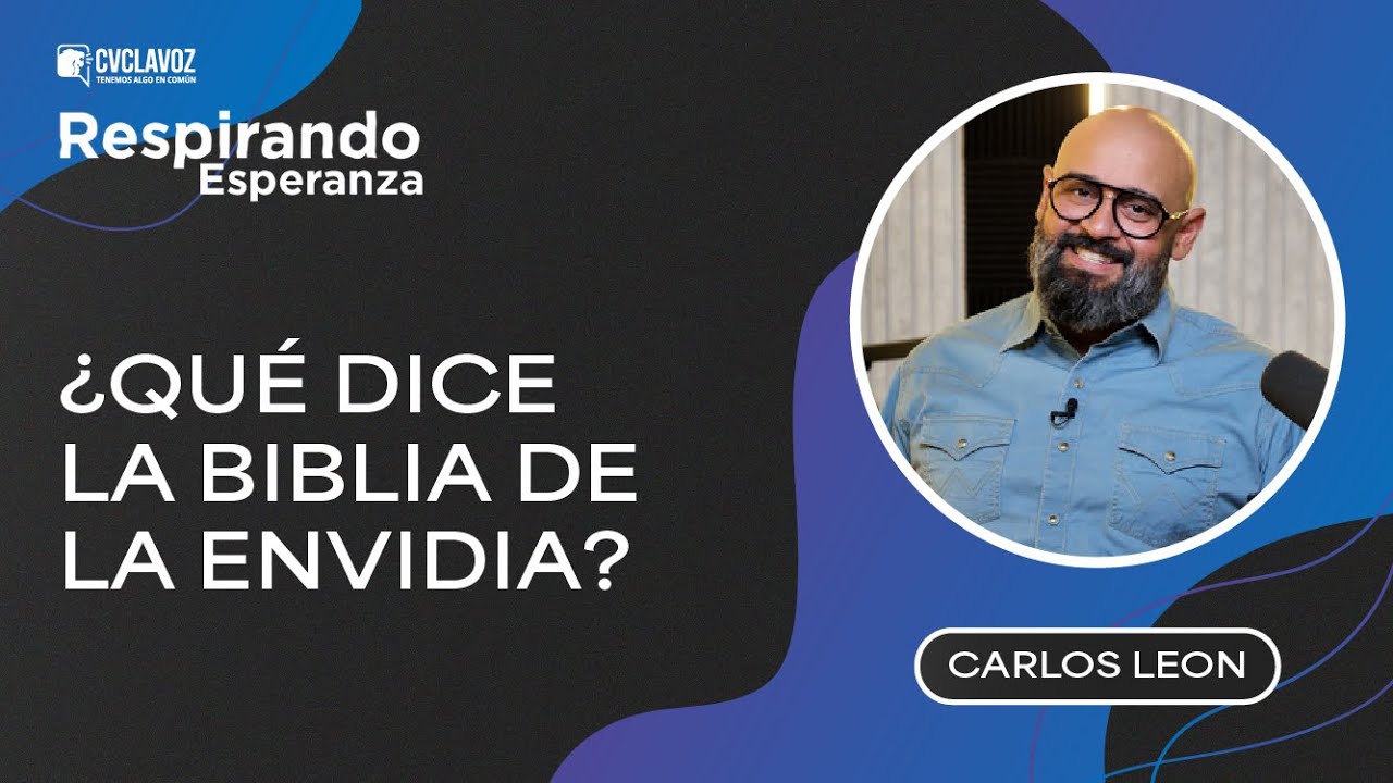 ¿Qué dice la Biblia de la ENVIDIA? | Respirando esperanza Carlos León ...