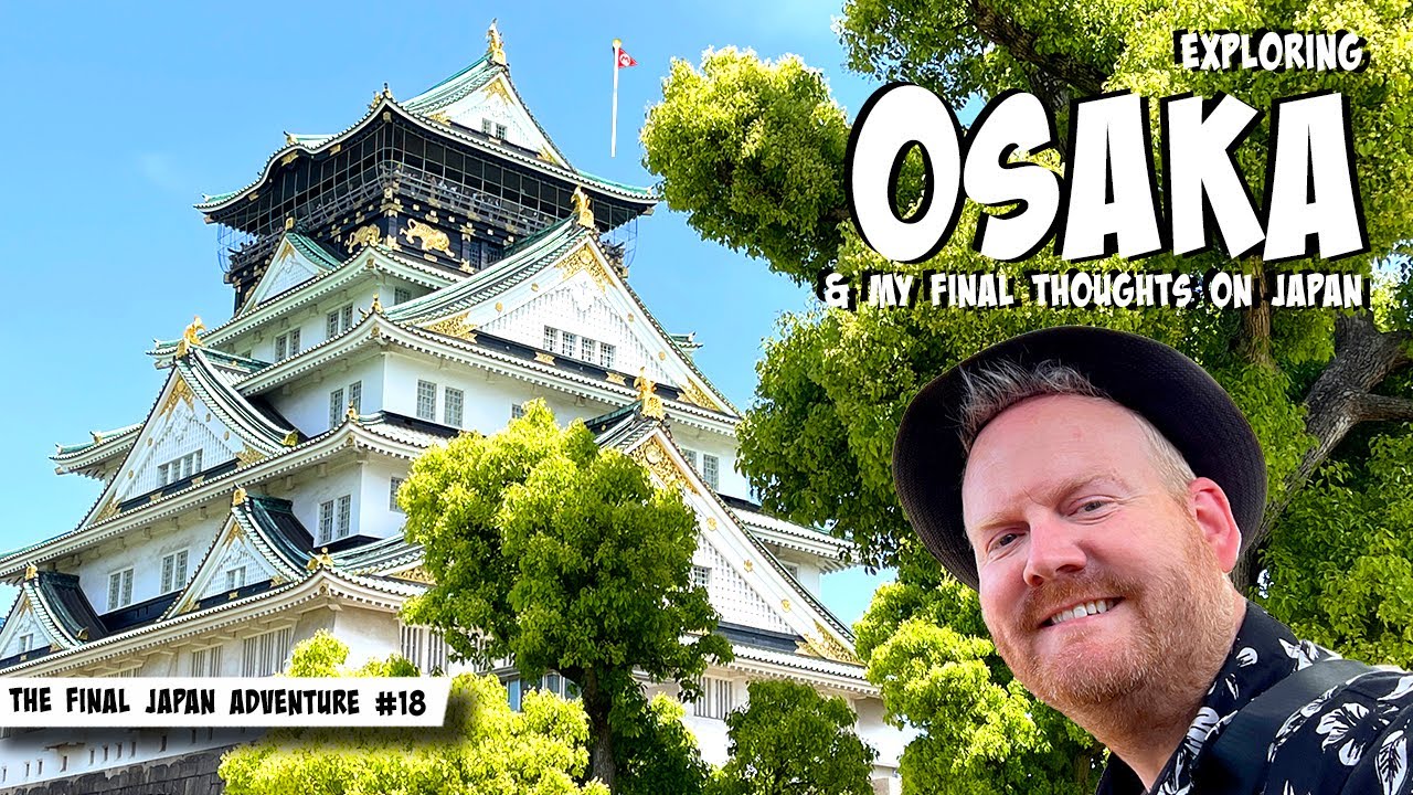 Adventures in Japan #18: Exploring Osaka and final thoughts - YouTube